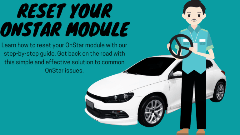 How to Reset Your OnStar Module - A Step-by-Step Guide 2023